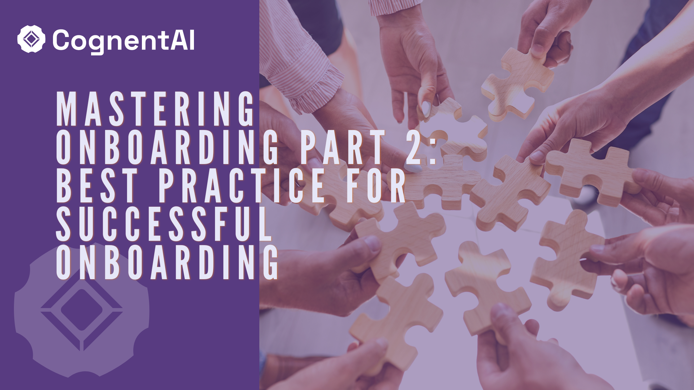 Mastering Onboarding Part 2: Best Practices for Successful Onboarding
